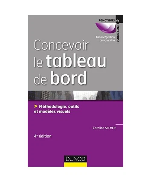 CONCEVOIR LE TABLEAU de bord - 4e éd. - Méthodologie, outils et ...