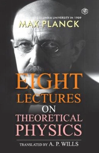 EIGHT LECTURES OF Theoretical Physics by Planck, Max EUR 16,61 ...