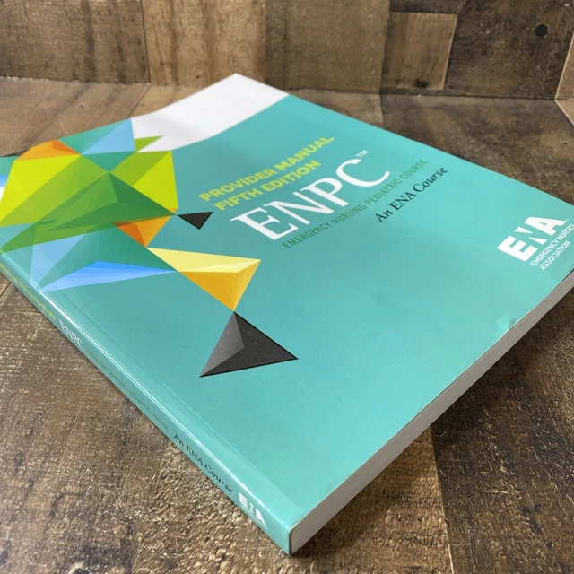 ENPC EMERGENCY NURSING Pediatric Course Provider Manual ENA 5th Edition ...