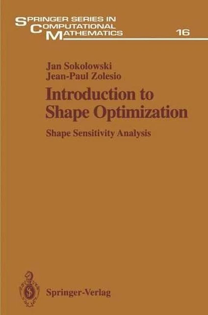 INTRODUCTION TO SHAPE Optimization: Shape Sensitivity Analysis by Jan Sokolowski £89.49 ...