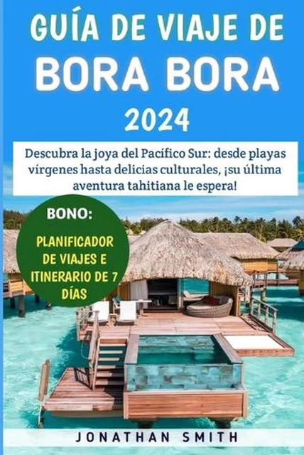 GUA DE VIAJE De Bora Bora 2024: Descubra la joya del Pac?fico Sur ...