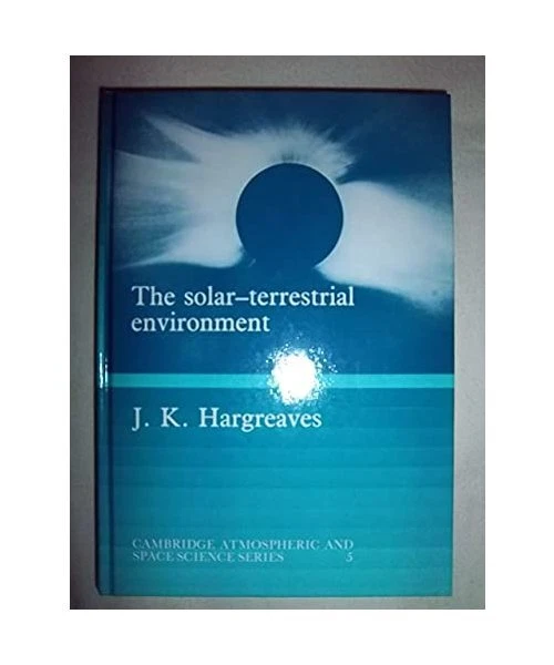 THE SOLAR-TERRESTRIAL ENVIRONMENT, John Keith Hargreaves EUR 70,26 ...