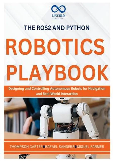 THE ROS2 AND Python Robotics Playbook: Designing and Controlling Autonomous Robo £43.54 ...