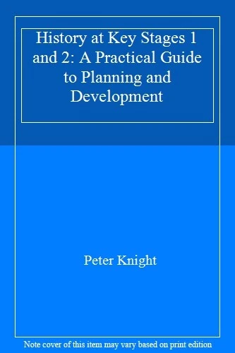 HISTORY AT KEY Stages 1 and 2: A Practical Guide to Planning and ...
