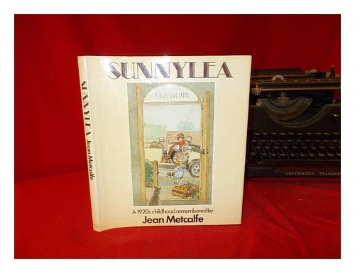 METCALFE, JEAN (1923-) Sunnylea : a 1920's childhood remembered / Jean ...
