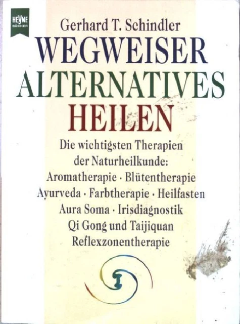 WEGWEISER ALTERNATIVES HEILEN : die wichtigsten Therapien der ... WEGWEISER ALTERNATIVES HEILEN : die wichtigsten Therapien der ...