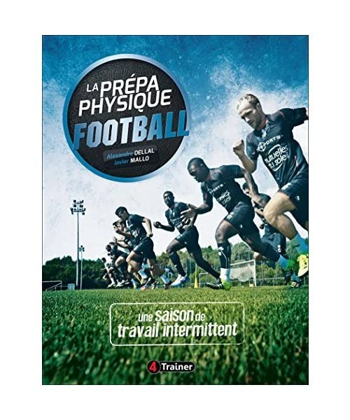 LA PRÉPA PHYSIQUE football : 4 TRAINER, Une saison de travail ...