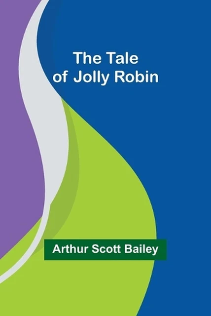 THE TALE OF Jolly Robin by Arthur Scott Bailey Paperback Book $30.12 ...