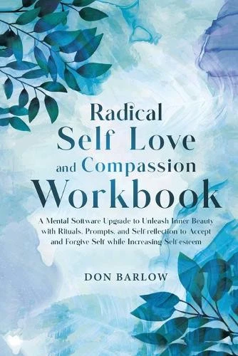 DON BARLOW RADICAL Self Love and Compassion Workbook (Poche) EUR 24,01 ...