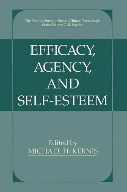EFFICACY, AGENCY, AND Self-Esteem by Michael H. Kernis (English ...