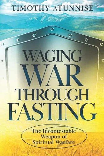 WAGING WAR THROUGH Fasting: The Incontestable Weapon of Spiritual ...