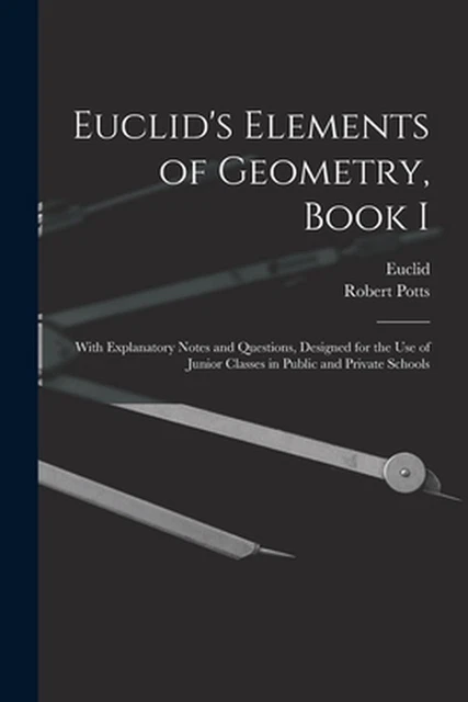 EUCLID'S ELEMENTS OF Geometry, Book I [microform]: With Explanatory ...