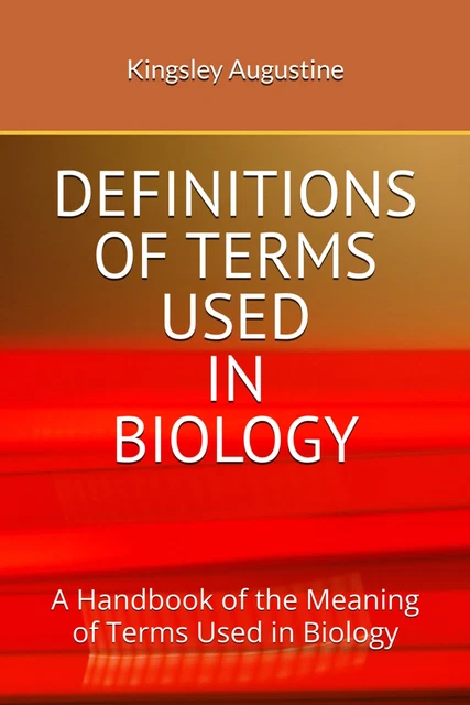 DEFINITIONS OF TERMS USED in BIOLOGY: a Handbook of the Meaning of ...