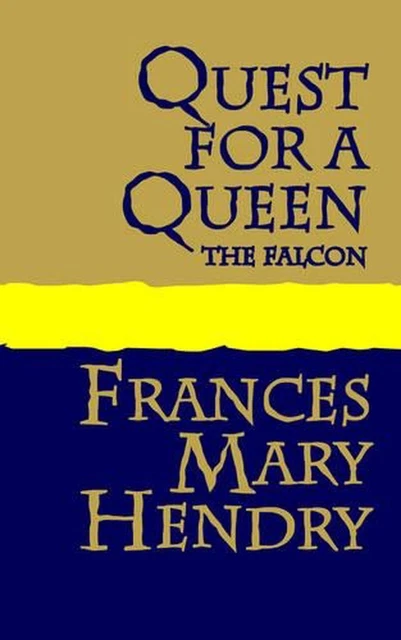 QUEST FOR A Queen: the Falcon by Frances, Mary Hendry (English ...