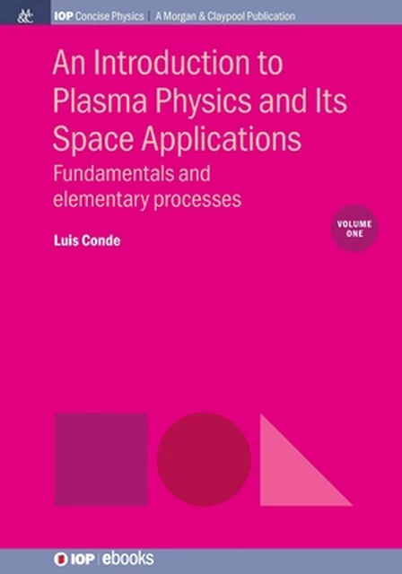 AN INTRODUCTION TO Plasma Physics and Its Space Applications, Volume 1 ...