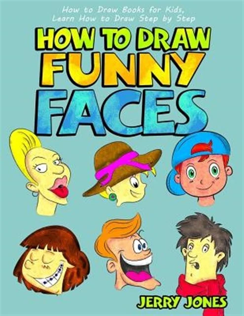 HOW TO DRAW Funny Faces : How to Draw Books for Kids, Learn How to Draw ...