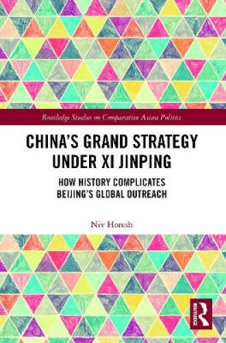 CHINA’S GRAND STRATEGY Under Xi Jinping: How History Complicates ...