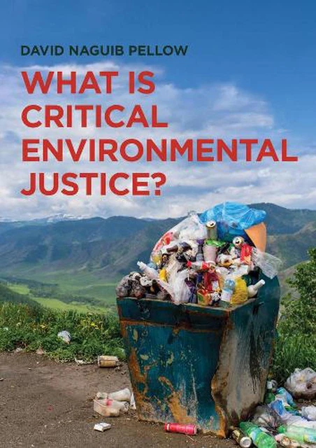 WHAT IS CRITICAL Environmental Justice? by David Naguib Pellow (English ...