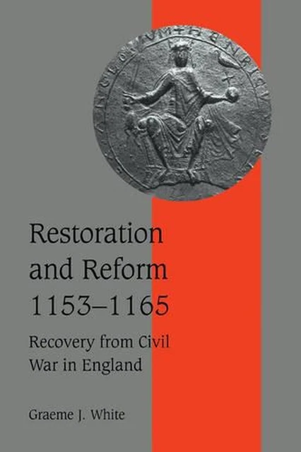 RESTORATION AND REFORM, 11531165: Recovery from Civil War in England by ...