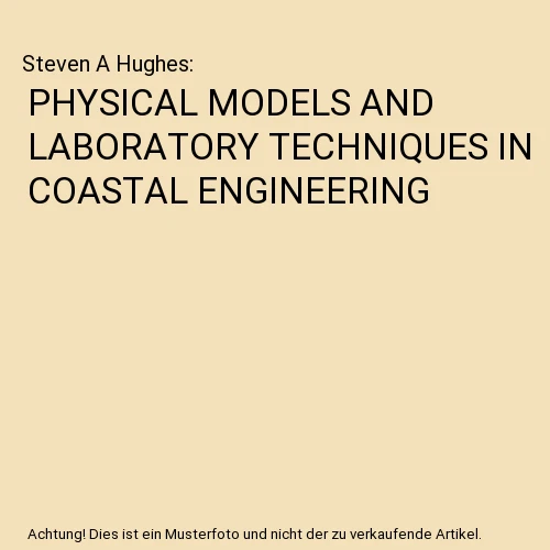 PHYSICAL MODELS AND LABORATORY TECHNIQUES IN COASTAL ENGINEERING ...