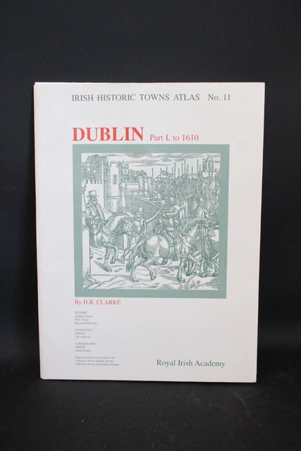 ROYAL IRISH ACADEMY Irish Historic Towns Atlas No.11 Dublin Part 1 to 1610 - C48 £9.99 - PicClick UK