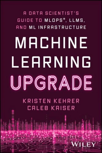 MACHINE LEARNING UPGRADE: A Data Scientist's Guide to MLOps, LLMs, and ...
