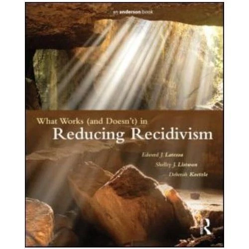 WHAT WORKS (AND Doesn't) in Reducing Recidivism by Edward J. Latessa ...