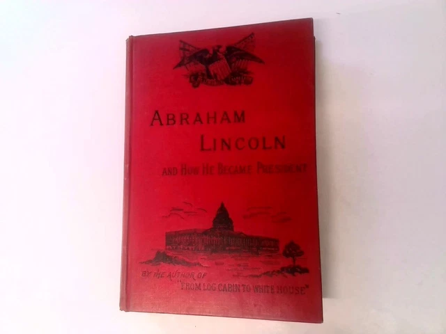 THE PIONEER BOY And How He Became President. The Story Of The Life Of ...