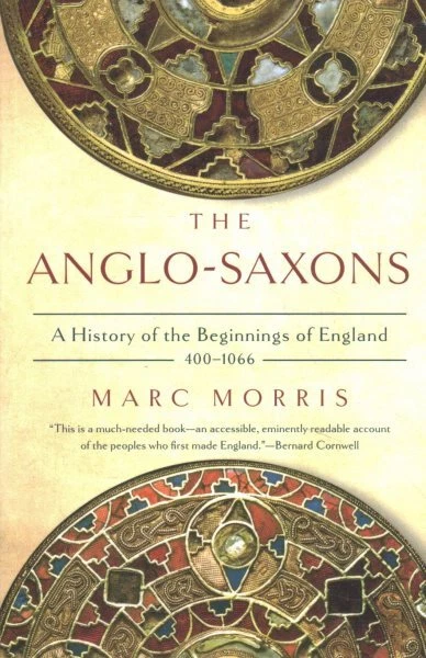 ANGLO-SAXONS : A History of the Beginnings of England: 400-1066 ...