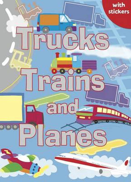 TRUCKS, TRAINS AND Planes: Colouring, Stickers, Activities by Gemma ...