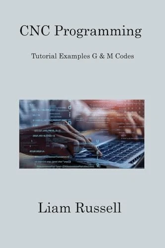 CNC PROGRAMMING: TUTORIAL Examples G & M Codes $198.39 - PicClick