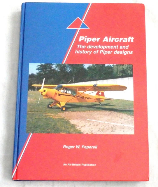 PIPER AIRCRAFT: THE Development and History of Piper Designs by Roger W ...
