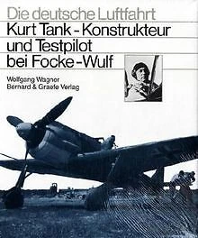 KURT TANK. KONSTRUKTEUR und Testpilot bei Focke- Wulf de W... | Livre ...