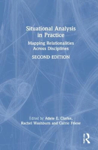 SITUATIONAL ANALYSIS IN Practice: Mapping Relationalities Across ...