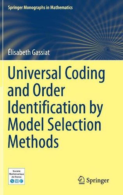 UNIVERSAL CODING AND Order Identification by Model Selection Methods by ?lisabet £122.49 ...