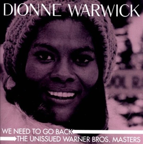 WE NEED TO Go Back: The Unissued Warner Bros. Masters by Dionne Warwick ...