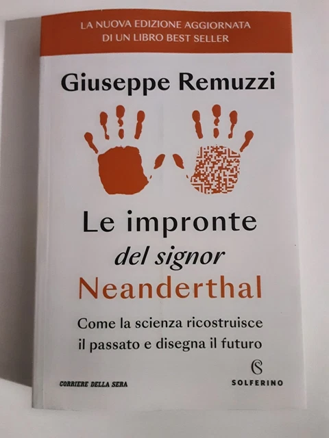 LE IMPRONTE DEL Signor Neanderthal - Giuseppe Remuzzi - Corriere Della Sera- !l! EUR 14,90 ...