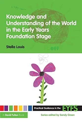 KNOWLEDGE AND UNDERSTANDING of the World in the Early Years Foundation Stage ... £33.26 ...