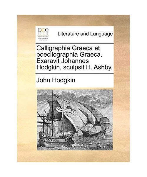 CALLIGRAPHIA GRAECA ET Poecilographia Graeca. Exaravit Johannes Hodgkin ...