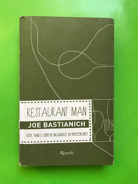 RESTAURANT MAN: JOE Bastianich. Vita, vino e cibo di un guidice die ...