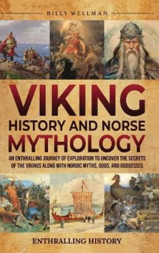 VIKING HISTORY AND Norse Mythology: An Enthralling Journey of ...