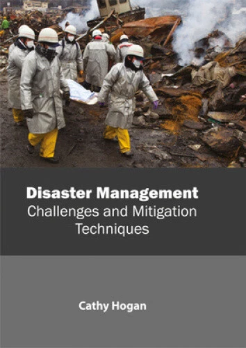 DISASTER MANAGEMENT: CHALLENGES and Mitigation Techniques by Cathy Hogan EUR 167,86 - PicClick FR