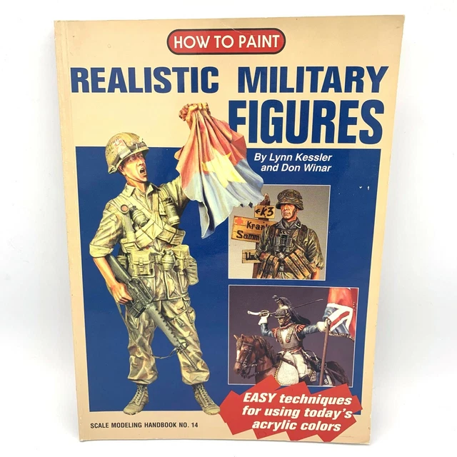 HOW TO PAINT Realistic Military Figures by Lynn Kessler and Don Winar ...