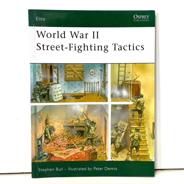 WORLD WAR II Street Fighting Tactics by Stephen Bull Warfare & Combat ...