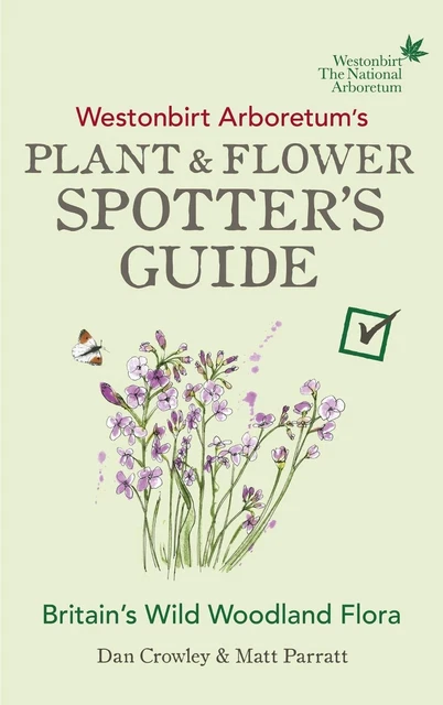 WESTONBIRT ARBORETUMS PLANT and Flower Spotters Guide by Dan Crowley ...