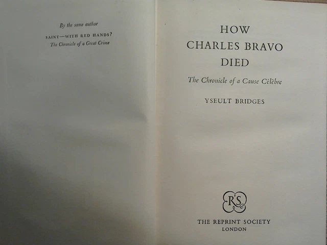 HOW CHARLES BRAVO Died by Yseult Bridges.Reprint Society.1957. £3.00 ...