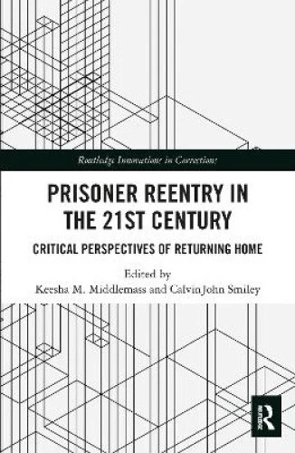 PRISONER REENTRY IN the 21st Century: Critical Perspectives of ...