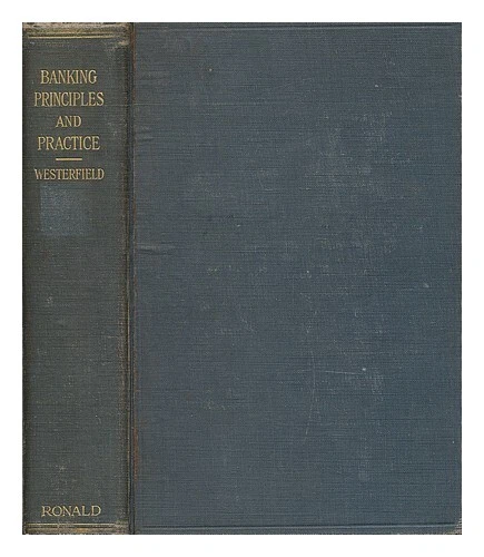 WESTERFIELD, RAY BERT Banking principles and practice 1928 Hardcover ... WESTERFIELD, RAY BERT Banking principles and practice 1928 Hardcover ...