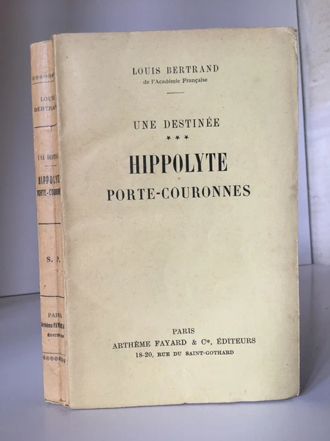 LOUIS BERTRAND UNE destinée HIPPOLYTE porte-couronnes Arthème Fayard S ...