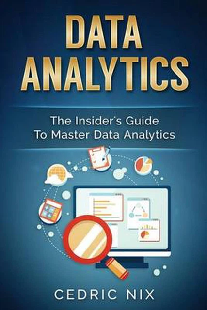 DATA ANALYTICS: THE Insider's Guide to Master Data Analytics (Business ...